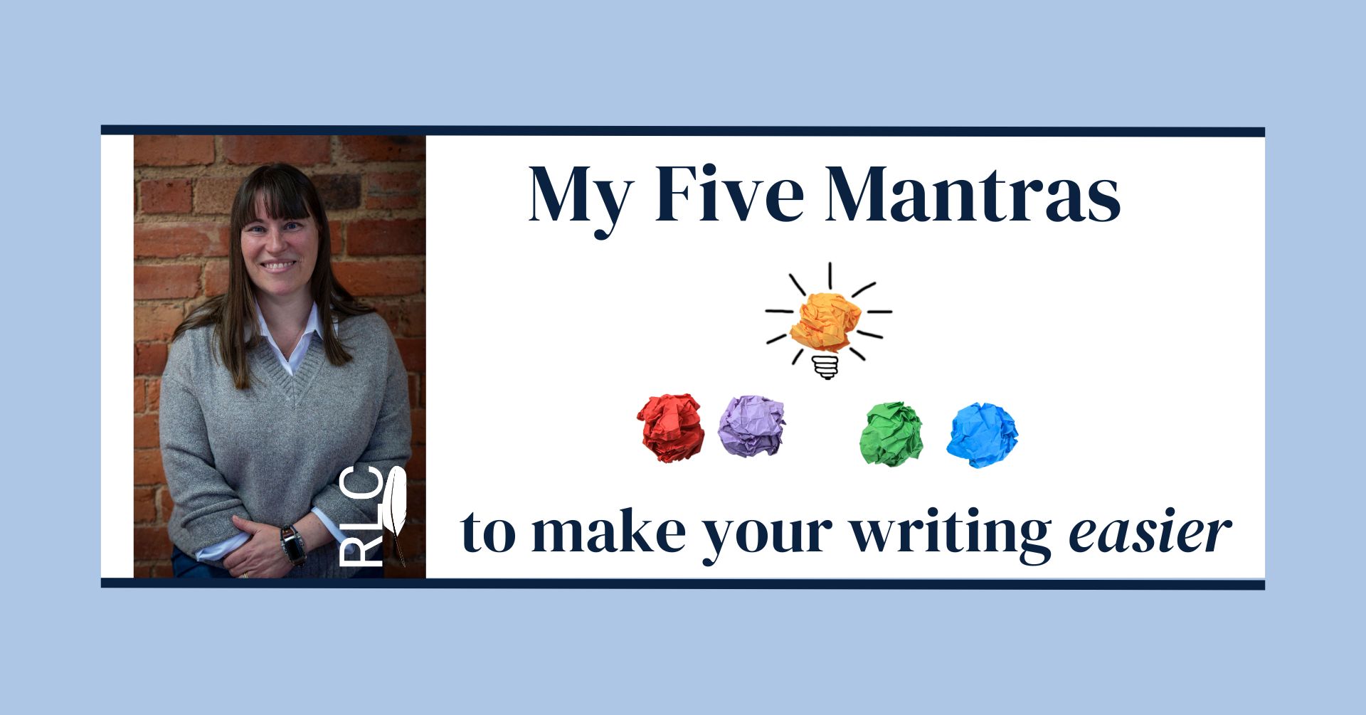Five Mantras to Make Writing Easier - RLC Words: Copywriter and Writing ...